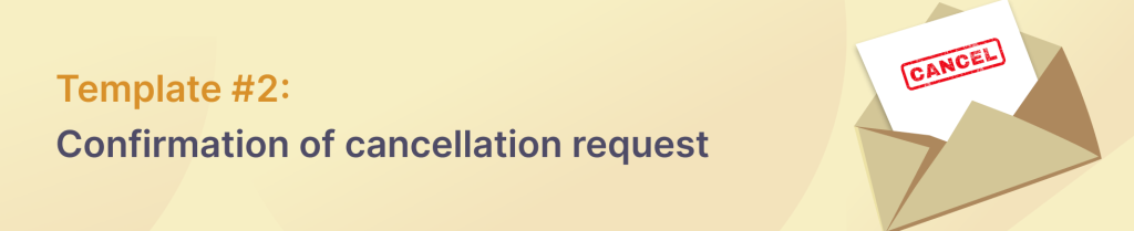 10 Cancellation Email Response Templates to Customers